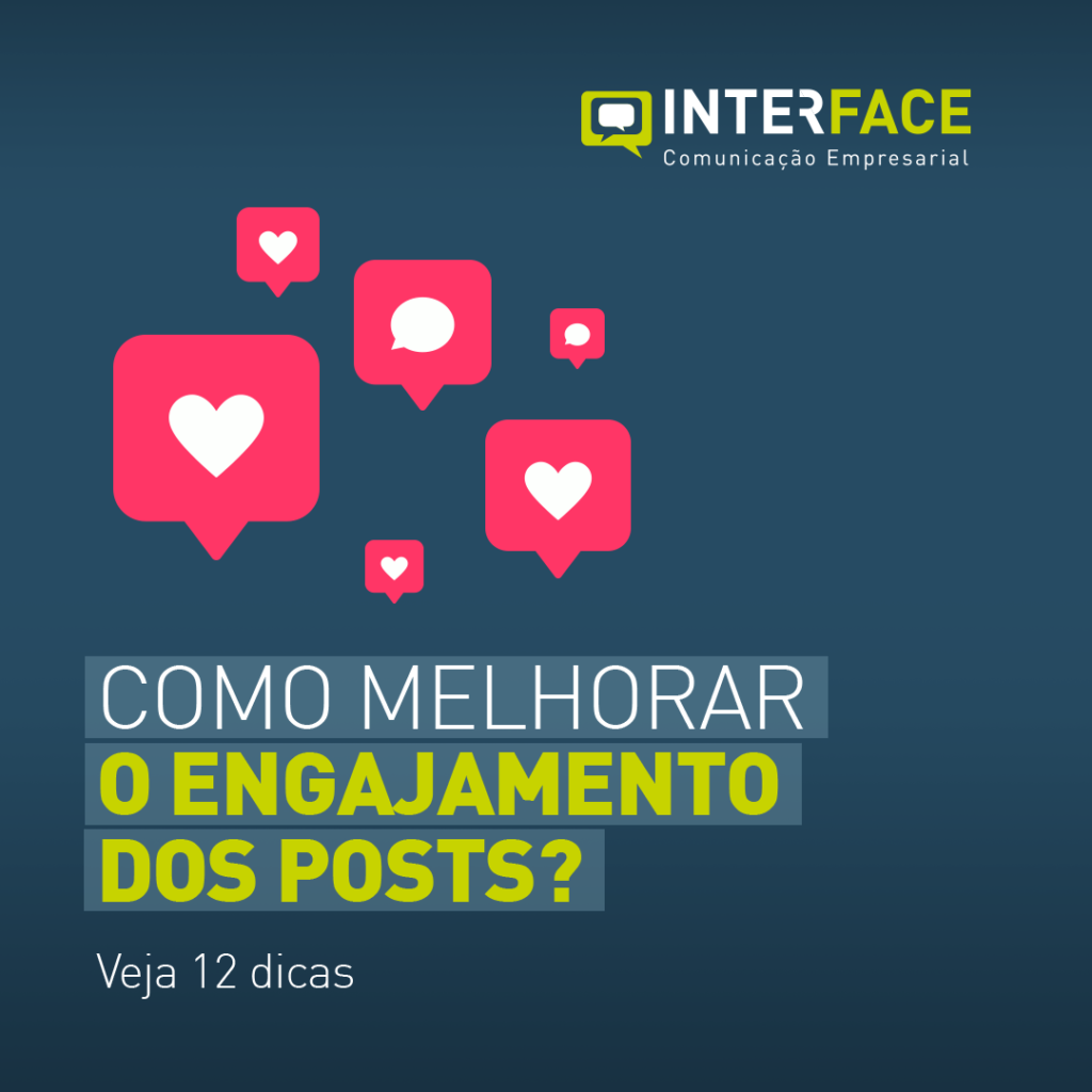 Como melhorar o engajamento dos seus posts? - Interface Comunicação Como melhorar o engajamento dos seus posts? - Interface Comunicação
